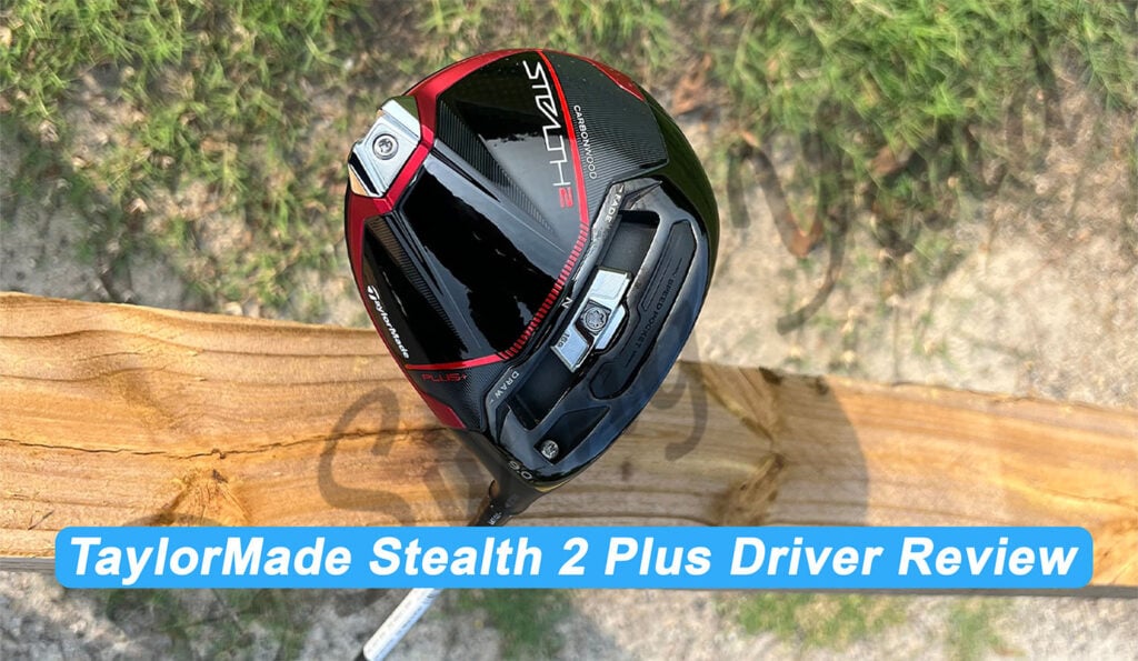 Taylormade Stealth 2 PLUS Driver Review | SwingYard